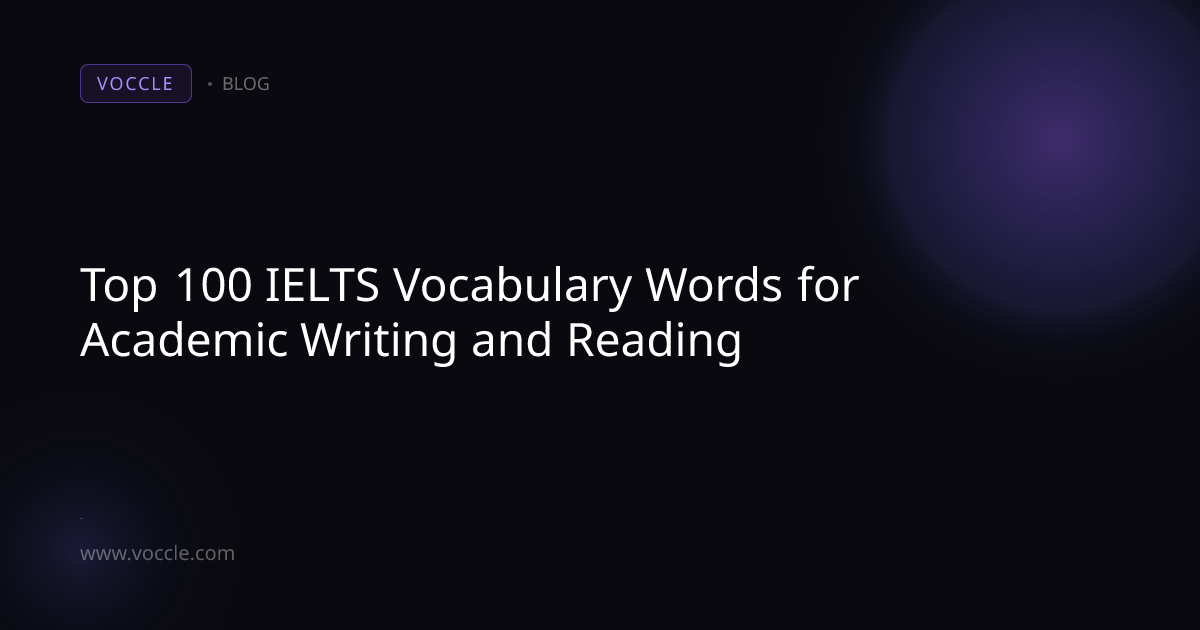 Top 100 IELTS Vocabulary Words for Academic Writing and Reading ...